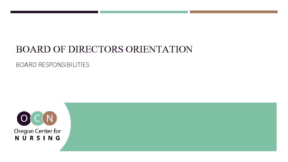 BOARD OF DIRECTORS ORIENTATION BOARD RESPONSIBILITIES BOARD POSITIONS