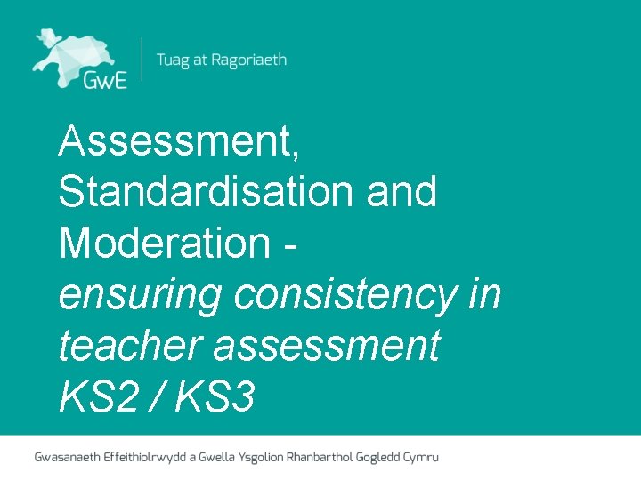 Assessment Standardisation and Moderation ensuring consistency in teacher
