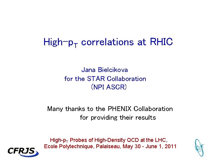 Highp T correlations at RHIC Jana Bielcikova for