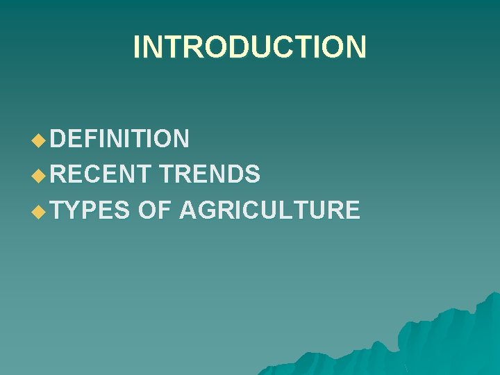GEOGRAPHY OF AGRICULTURE INTRODUCTION u DEFINITION u RECENT
