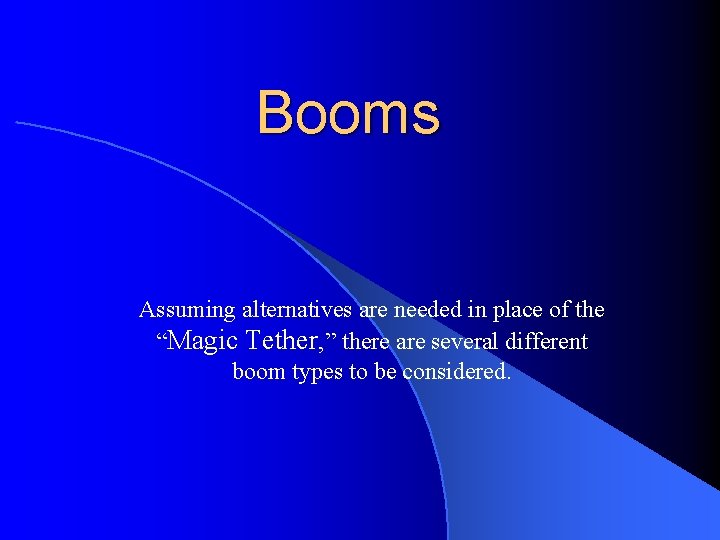 Booms Assuming alternatives are needed in place of