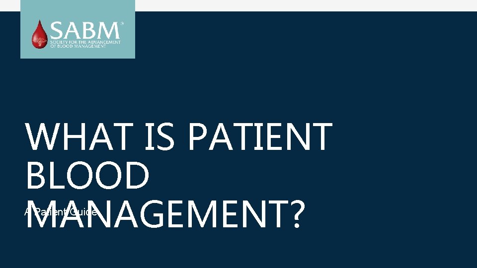 WHAT IS PATIENT BLOOD MANAGEMENT A Patient Guide
