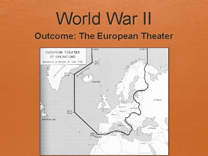 World War II Outcome The European Theater The