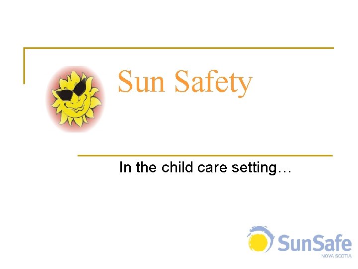 Sun Safety In the child care setting Overview
