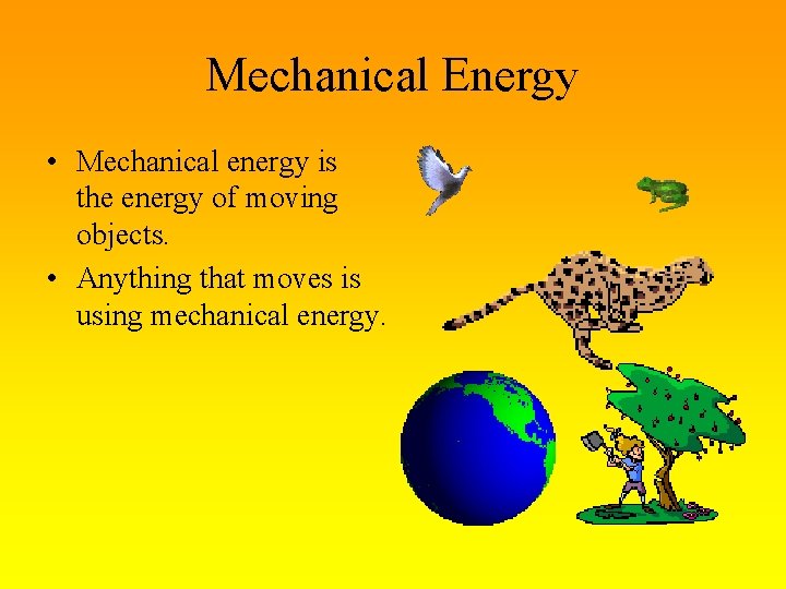 Ch 18 Forms of Energy Vocabulary energy mechanical
