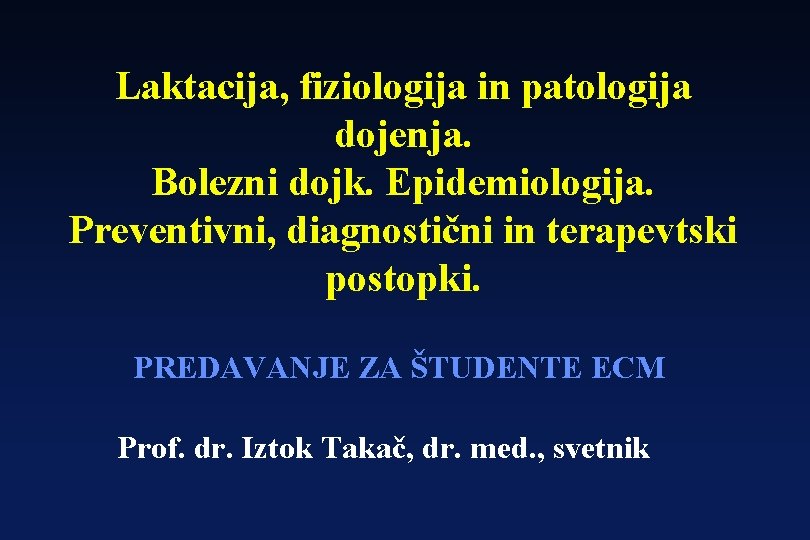 Laktacija fiziologija in patologija dojenja Bolezni dojk Epidemiologija