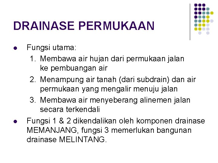 DRAINASE JALAN RAYA Jenis Drainase Jalan l l