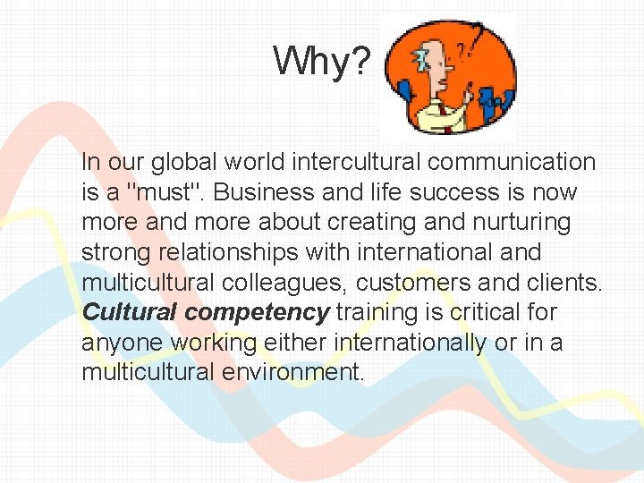 Psychology of intercultural communication Why In our global