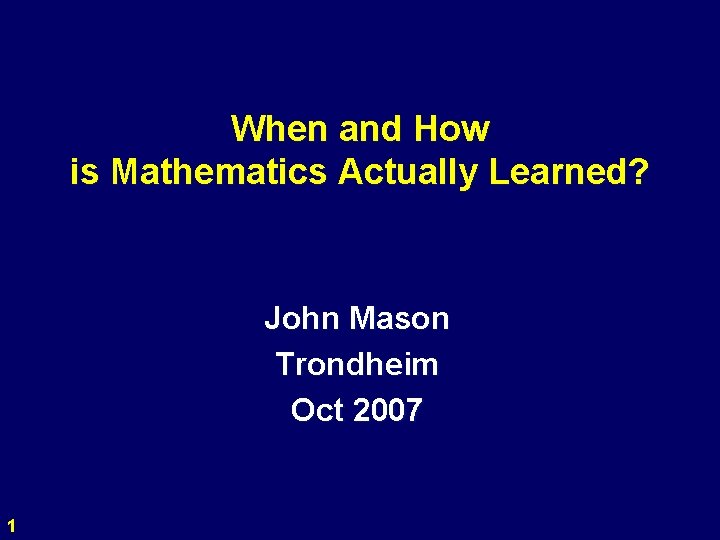 When and How is Mathematics Actually Learned John