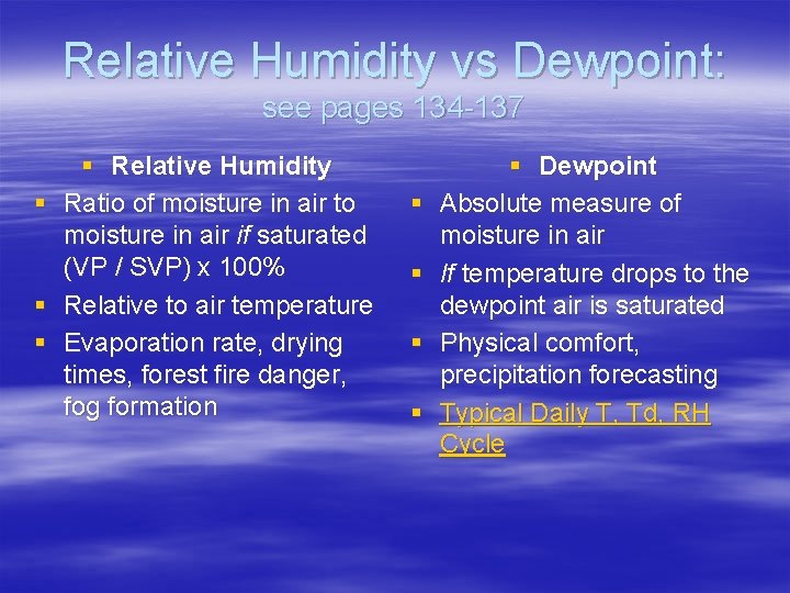 Relative Humidity vs Dewpoint see pages 134 137