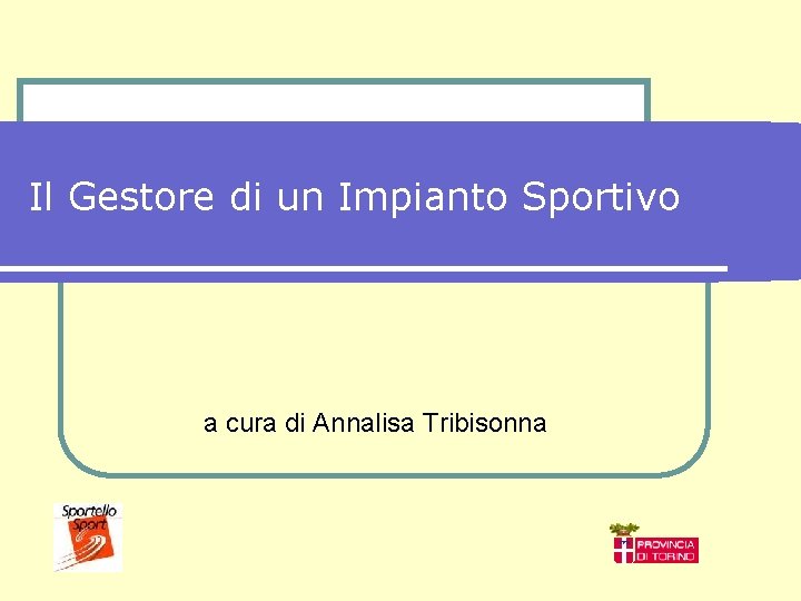Il Gestore di un Impianto Sportivo a cura