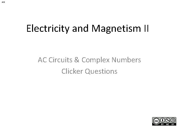 AC 1 Electricity and Magnetism II AC Circuits