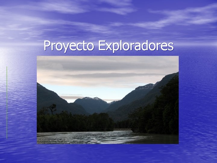 Proyecto Exploradores Proyecto Exploradores Ubicacin Baha Exploradores est