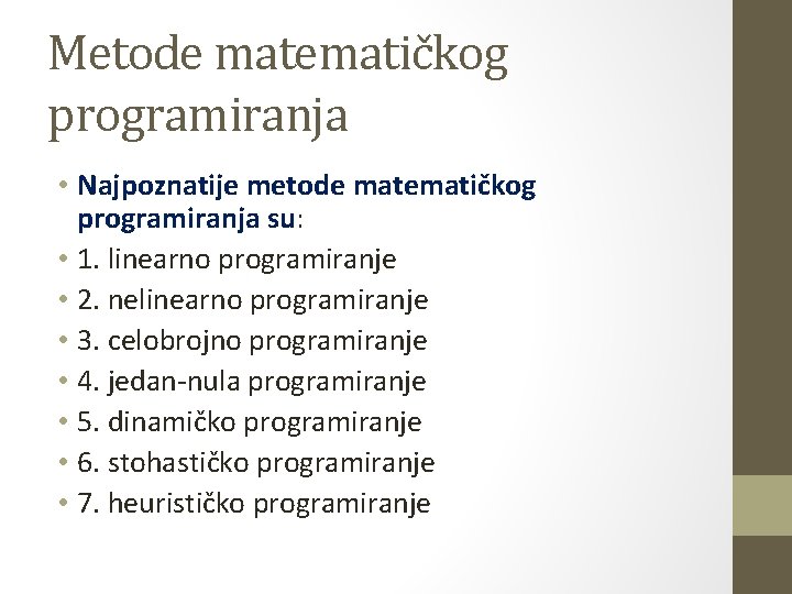 METODE ODLUIVANJA Metode odluivanja Za pripremu odluka mogue