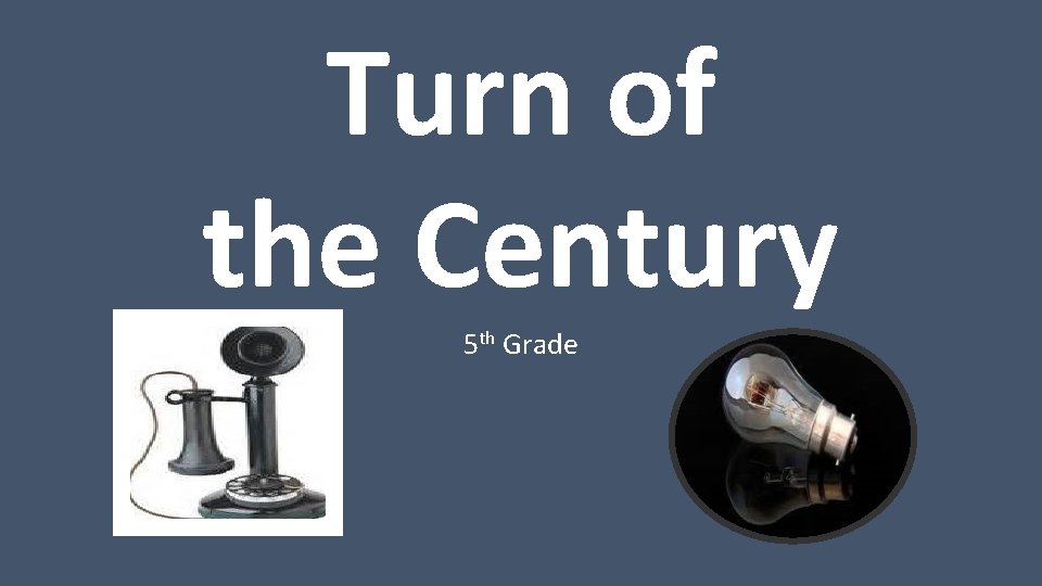 Turn of the Century 5 th Grade Transcontinental