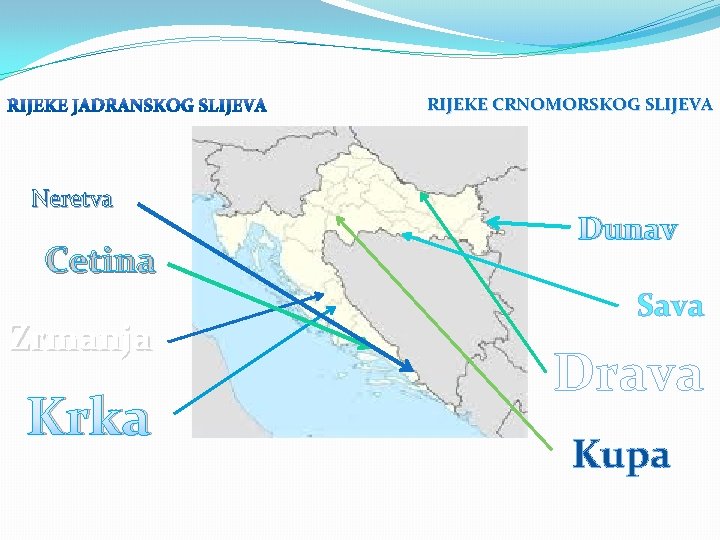 Rijeke i jezera Hrvatske Rijeke u Hrvatskoj pripadaju