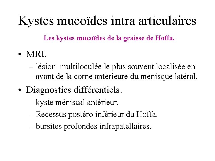 Kystes synoviaux et mucodes du genou Genou plierai