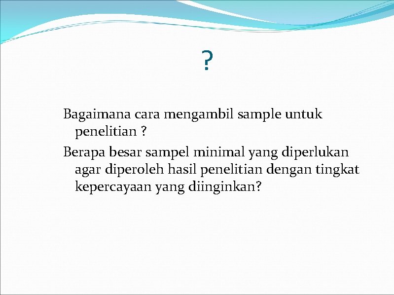 SAMPLING Vitri Widyaningsih dr Tujuan pembelajaran Mahasiswa mengetahui