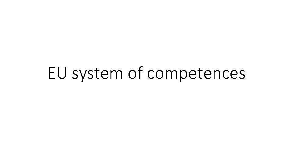 EU system of competences Definition of competence The
