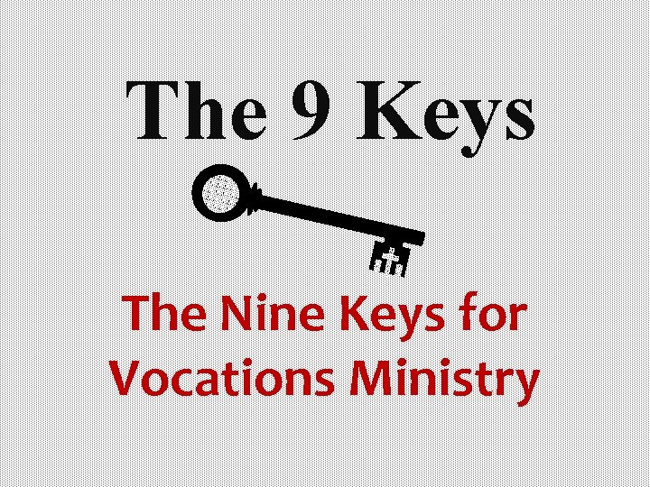 The 9 Keys The Nine Keys for Vocations