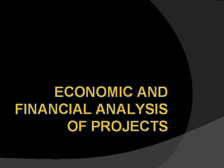 ECONOMIC AND FINANCIAL ANALYSIS OF PROJECTS Drawing up