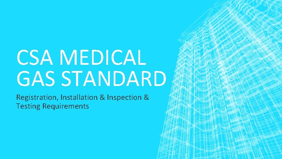 CSA MEDICAL GAS STANDARD Registration Installation Inspection Testing