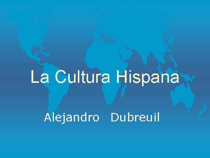 La Cultura Hispana Alejandro Dubreuil Amrica Latina Datos