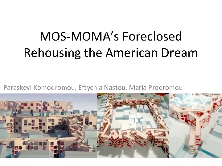 MOSMOMAs Foreclosed Rehousing the American Dream Paraskevi Komodromou