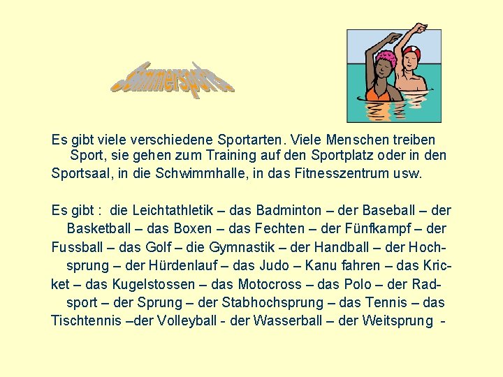 Sports und Spiele Es gibt viele verschiedene Sportarten