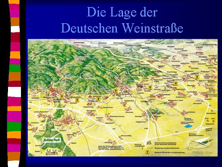 EINFHRUNG Die Deutsche Weinstrae ist Deutschlands bekannteste Ferienstrae