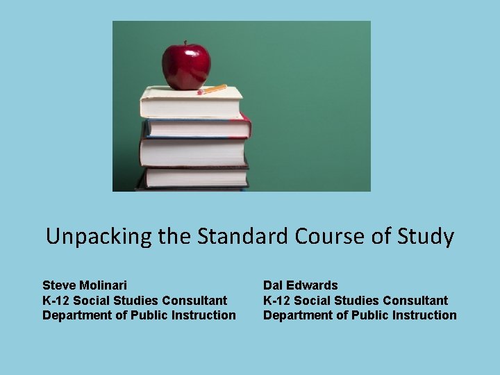 Unpacking the Standard Course of Study Steve Molinari