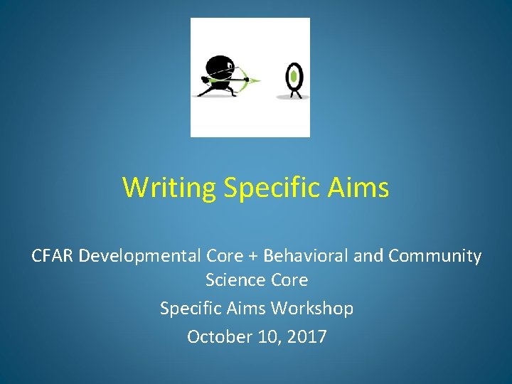 Specific Aims Workshop CFAR Developmental Core Behavioral and