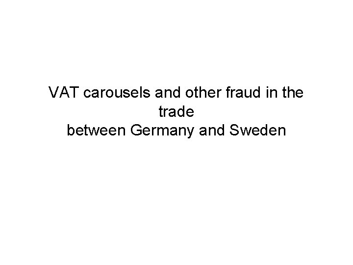 VAT carousels and other fraud in the trade