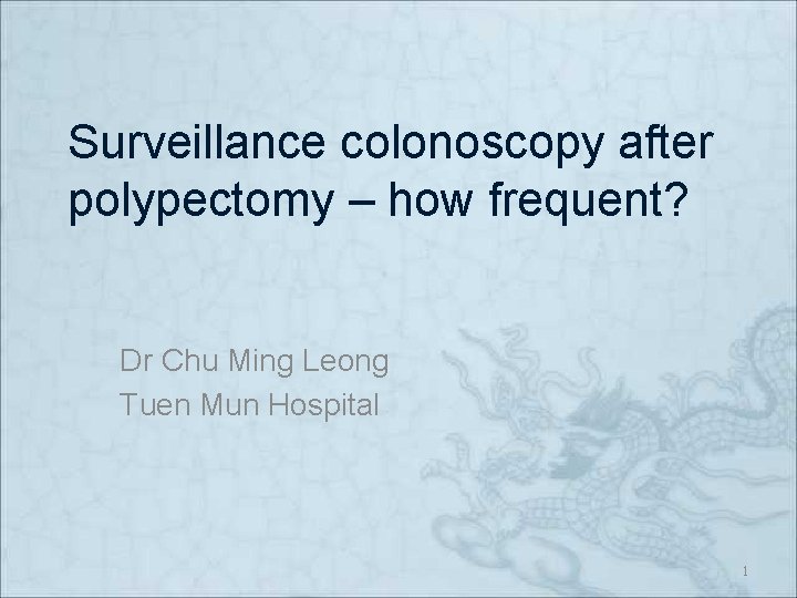 Surveillance colonoscopy after polypectomy how frequent Dr Chu