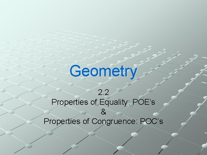 Geometry 2 2 Properties of Equality POEs Properties