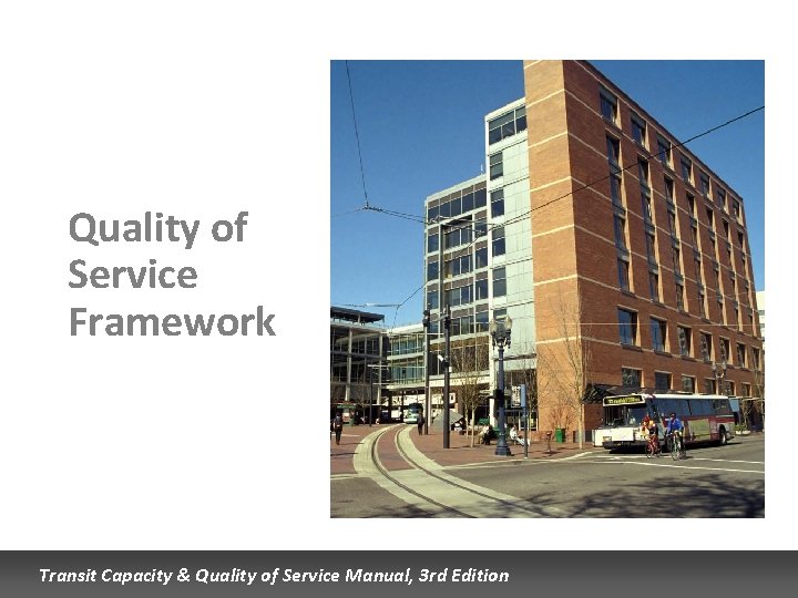 Fixed Route Quality of Service Transit Capacity Quality