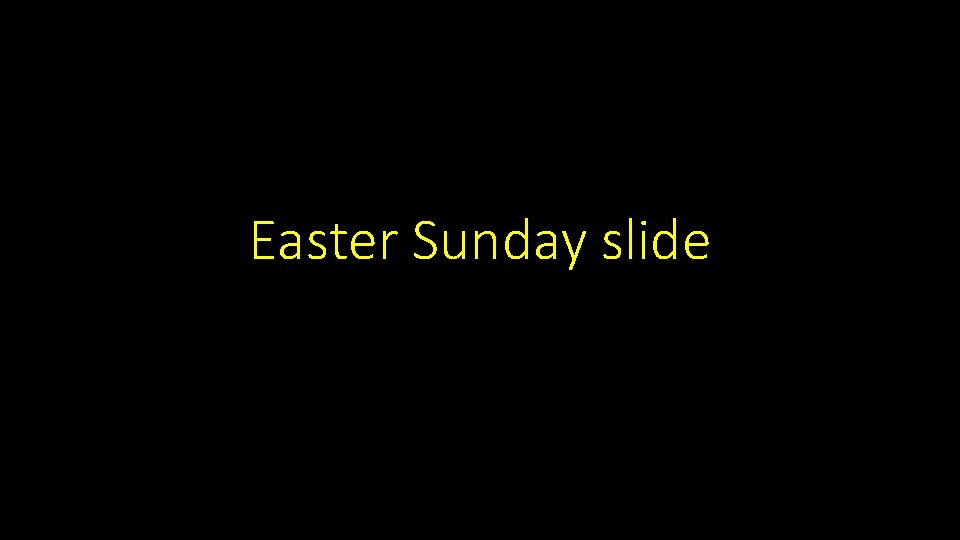 Easter Sunday slide Easter celebrates the resurrection of