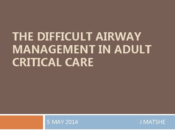 THE DIFFICULT AIRWAY MANAGEMENT IN ADULT CRITICAL CARE