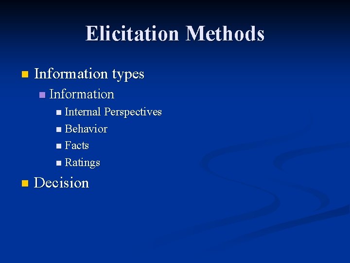 Elicitation Methods n Information types n Information n