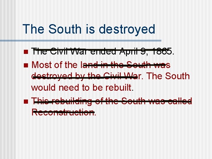 Reconstruction The South is destroyed The Civil War