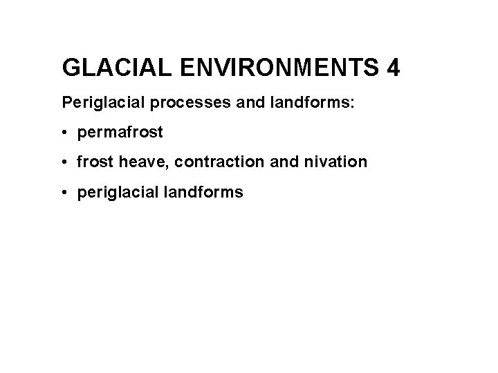 GLACIAL ENVIRONMENTS 4 Periglacial processes and landforms permafrost