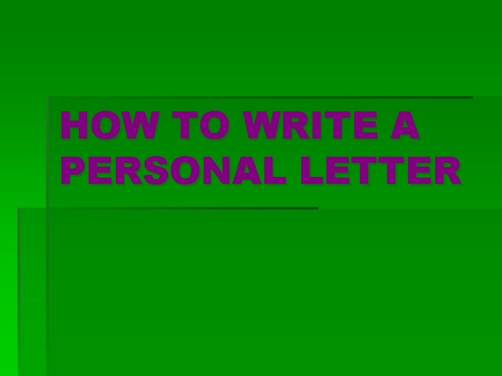 HOW TO WRITE A PERSONAL LETTER Step 1