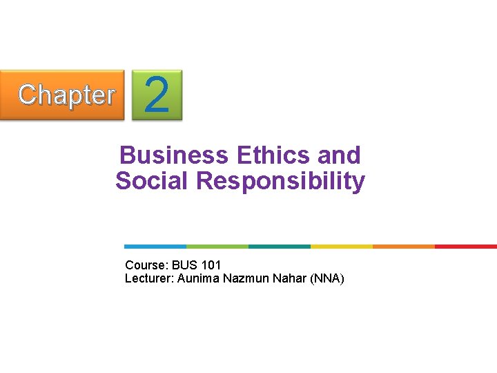 Chapter 2 Business Ethics and Social Responsibility Course
