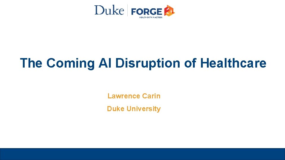 The Coming AI Disruption of Healthcare Lawrence Carin
