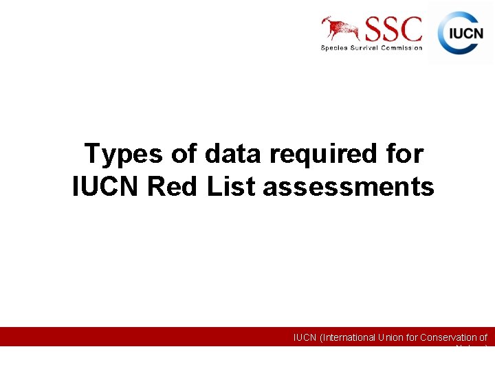Introduction to the IUCN Red Listing Process IUCN