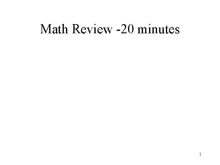 Math Review 20 minutes 1 2 3 Lecture