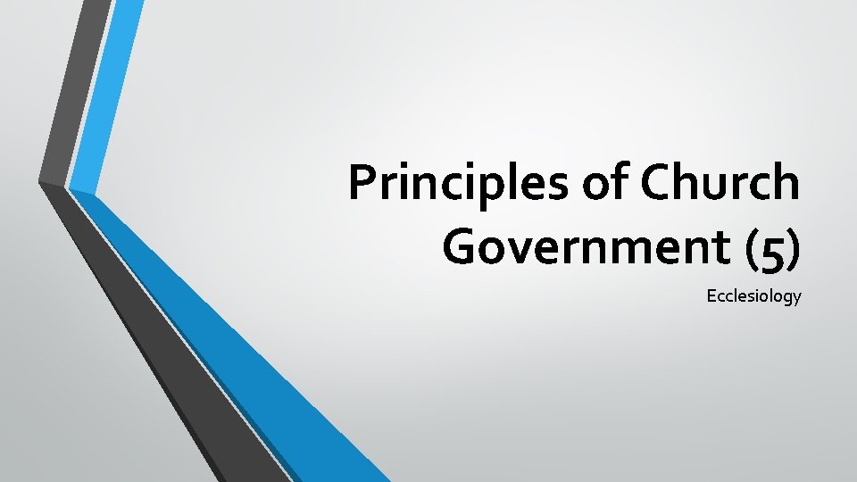 Principles of Church Government 5 Ecclesiology Review 1