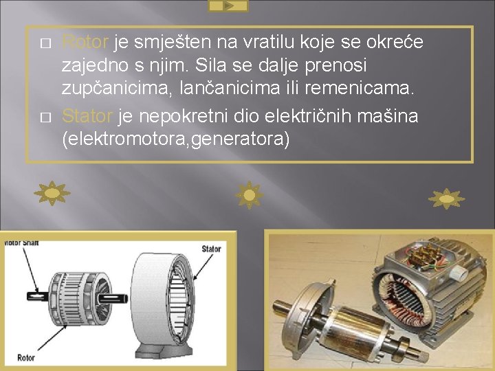ELEKTROMOTORI Elektrini strojevi koji pretvaraju elektrinu energiju u