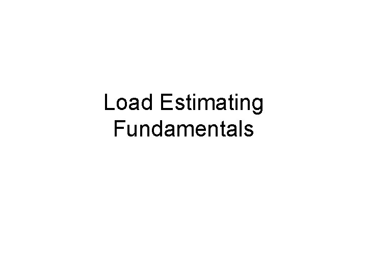 Load Estimating Fundamentals Definition Proper design of space