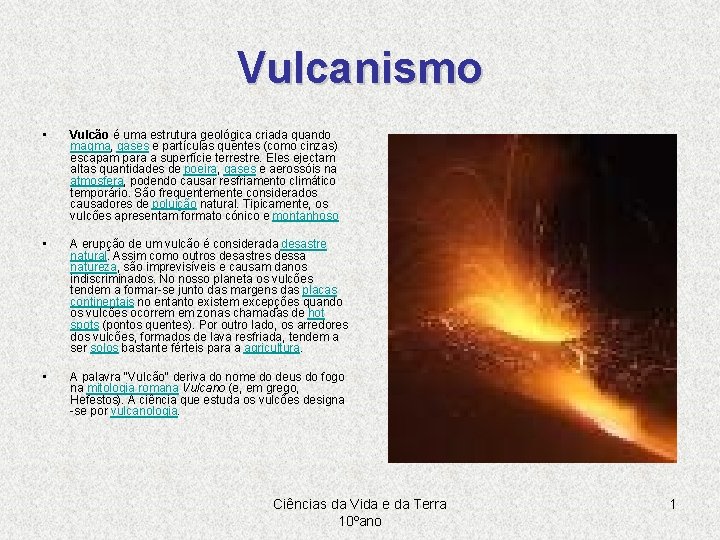 Vulcanismo Vulco uma estrutura geolgica criada quando magma